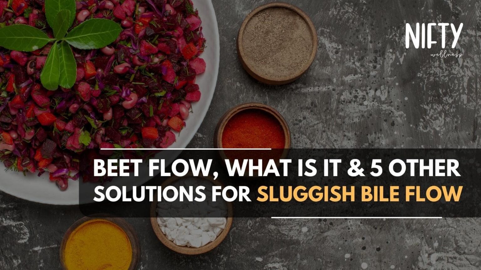 Beet Flow & 5 Solutions For Sluggish Bile Flow - Nifty Wellness