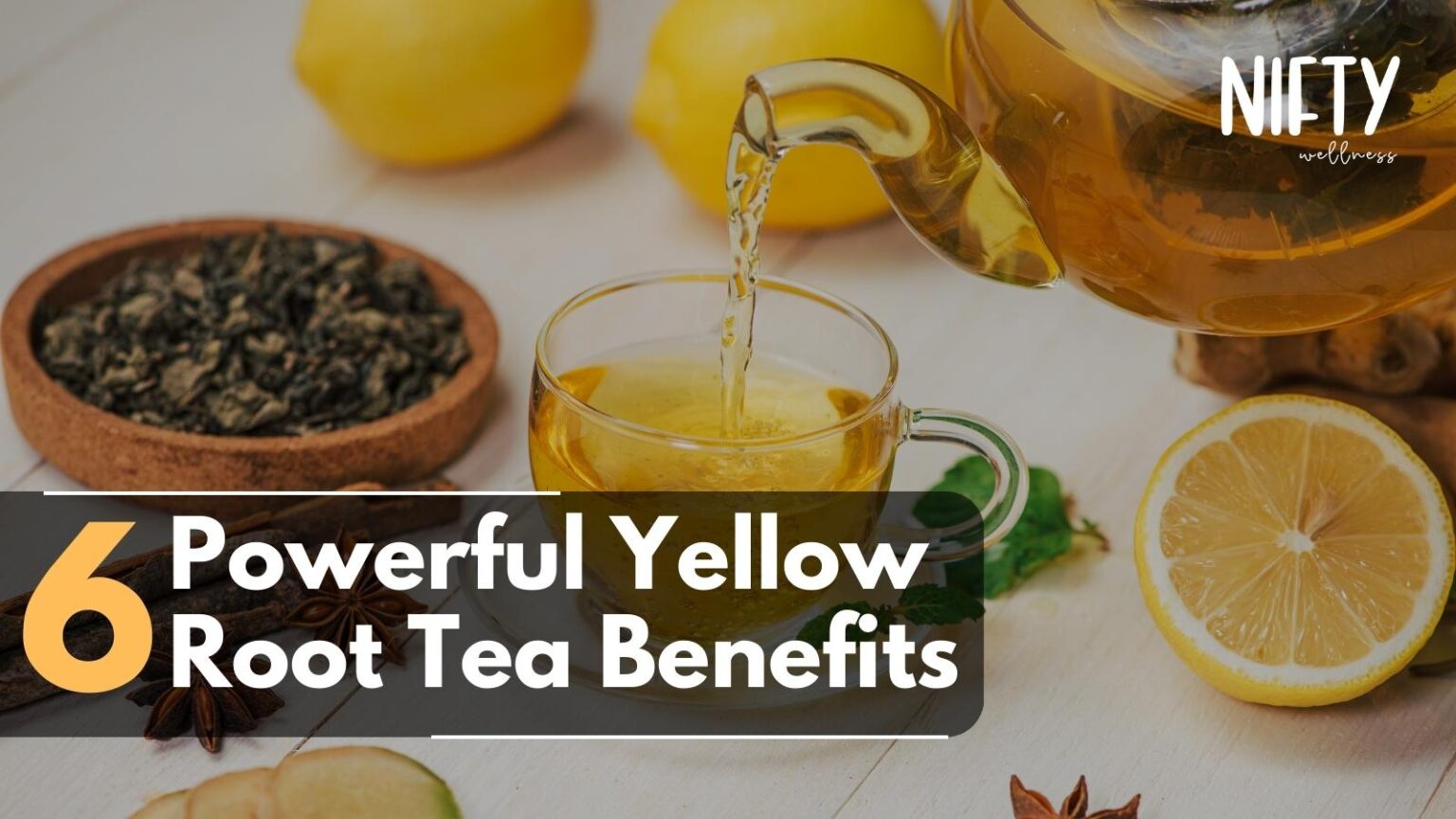 Discover 6 Amazing Yellow Root Tea Benefits - Nifty Wellness