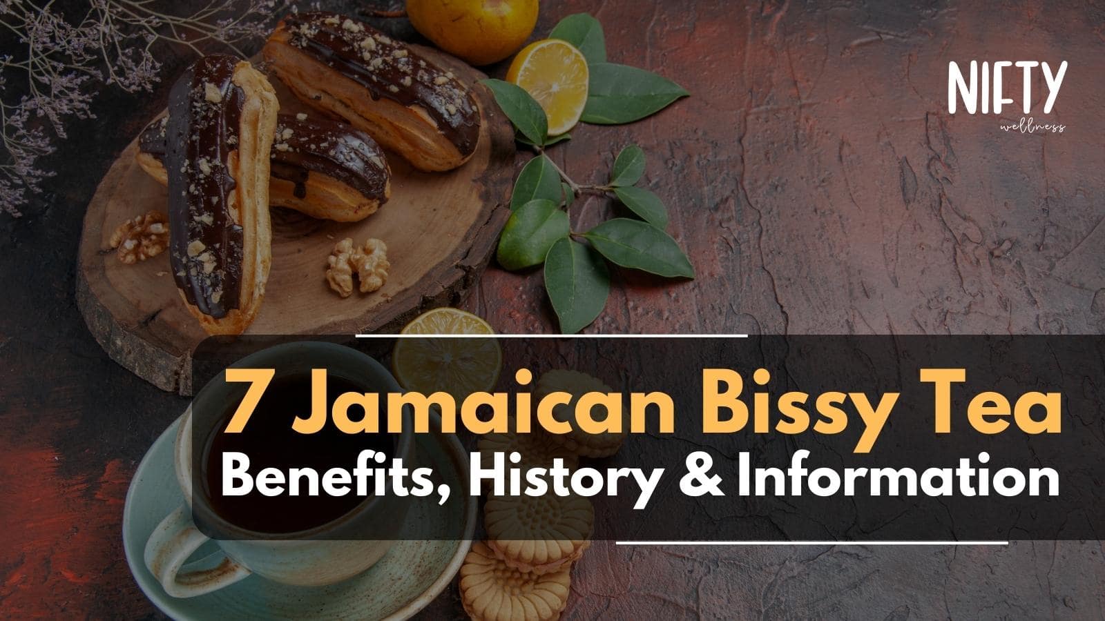 7 Jamaican Bissy Tea Benefits, History & Information - Nifty Wellness