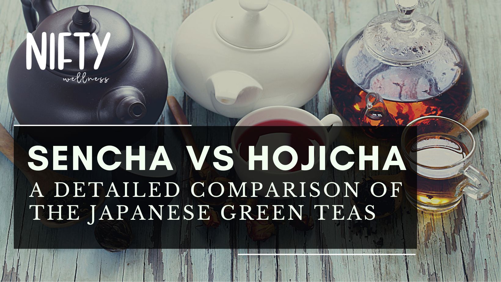 Sencha vs Hojicha: A Delicious Tea Showdown - Nifty Wellness