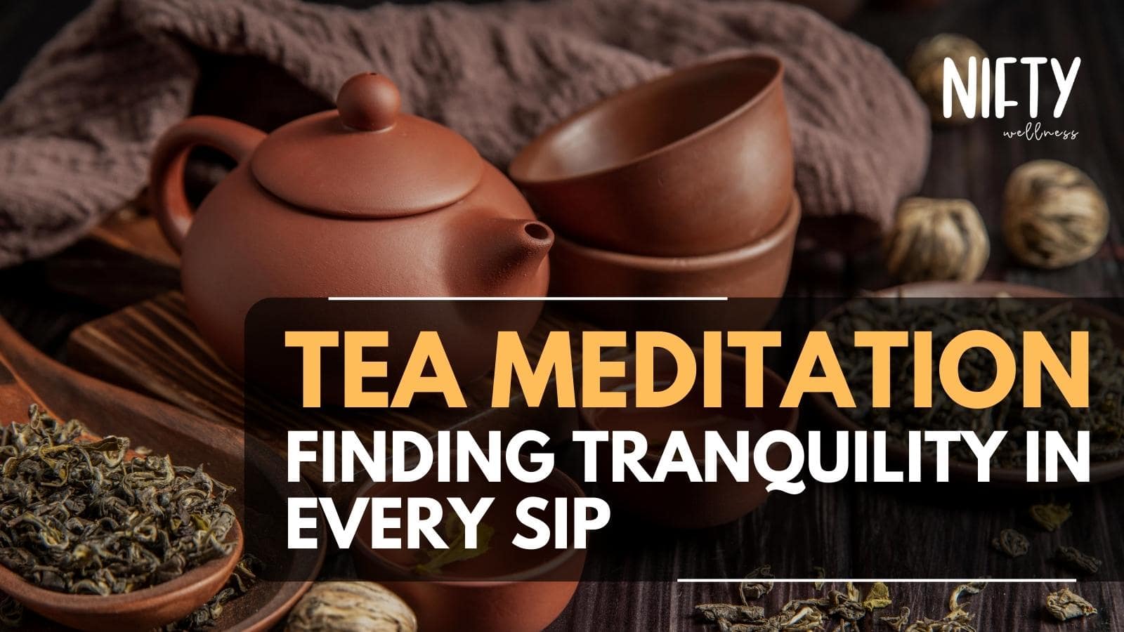 Tea Meditation: Discover Tranquility in a Cup - Nifty Wellness
