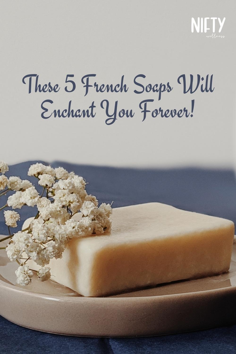 The Best French Soap: History, Brands & More - Nifty Wellness