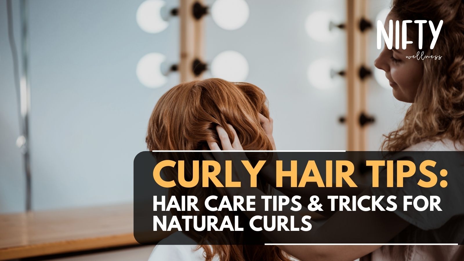 Curly Hair Tips: The Guide to Curly Hair Care - Nifty Wellness